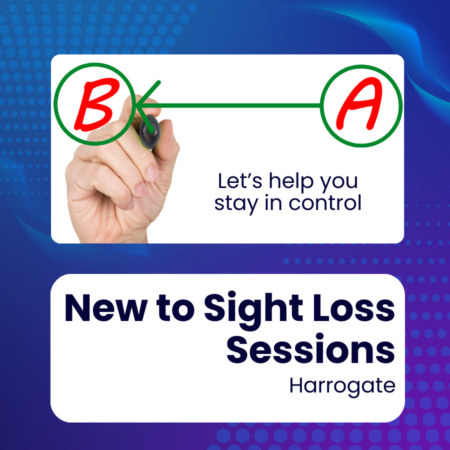 Harrogate New to Sight Loss Sessions- Monthly | Vision Support ...